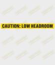 Warning Low Headroom Decal | Safety Stickers | Safety Decals